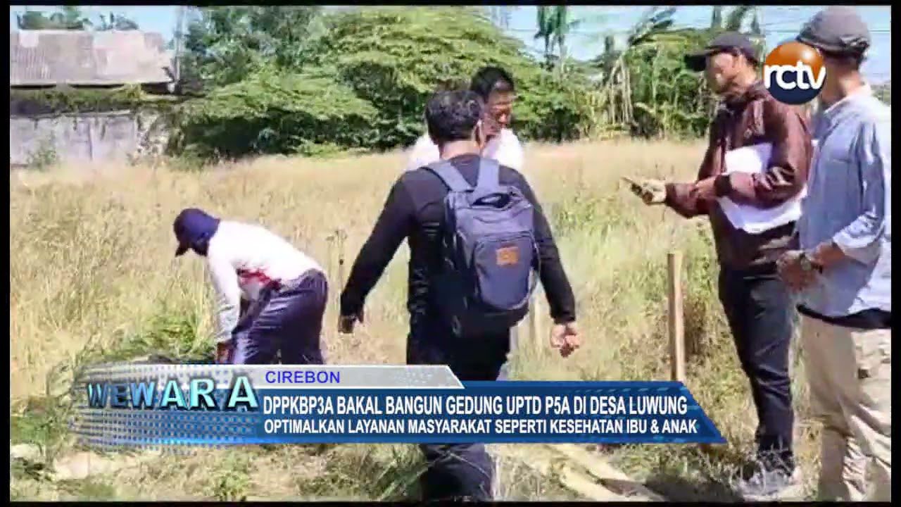 DPPKBP3A Bakal Bangun Gedung UPTD P5A di Desa Luwung – Radar Cirebon Televisi