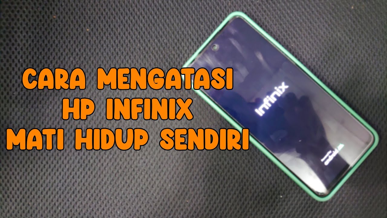 Kenapa Hp Infinix Mati Hidup Sendiri? Faktor Budget Berpengaruh Pada ...